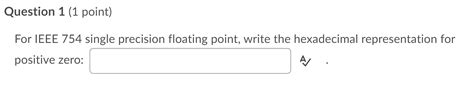 Solved Question 1 1 Point For Ieee 754 Single Precision