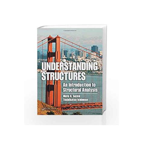 Understanding Structures An Introduction To Structural Analysis By Sozen M A Buy Online