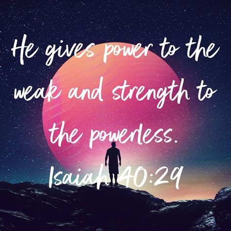 Isaiah 40 29 He Gives Power To The Weak And Strength To The Powerless