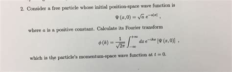 Solved Consider A Free Particle Whose Initial Position Space Chegg Com