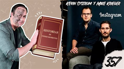 Kevin Systrom Y Mike Krieger Instagram De Una Idea A