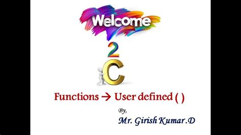 Functions User Defined Functions C Programming Mr Girish Kumar D Youtube