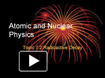 Atomic And Nuclear Physics Presentation Free To View