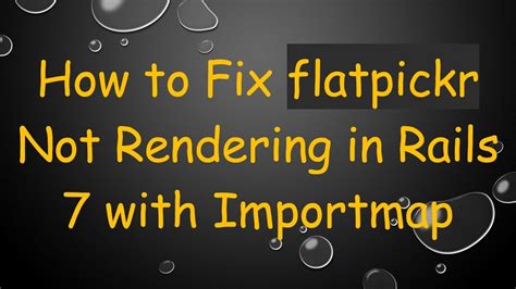 How To Fix Flatpickr Not Rendering In Rails 7 With Importmap Youtube