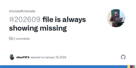 file is always showing missing · issue 202609 · microsoft vscode · github