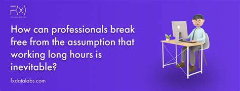 How Can Professionals Break Free From The Assumption That Working Long