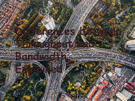 Differences Between Throughput And Bandwidth Explained