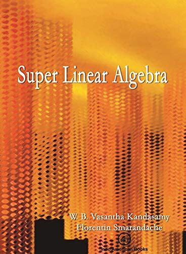 Super Linear Algebra Ebook Kandasamy W B Vasantha Smarandache Florentin
