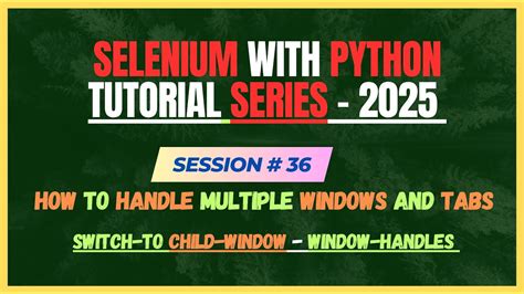 36 How To Handle Multiple Windows And Tabs In Python Selenium Selenium Python Tutorial
