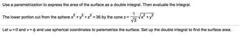 solved use a parametrization to express the area of the