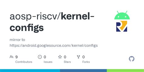 Github Aosp Riscv Kernel Configs Mirror To Https Android Googlesource Kernel Configs