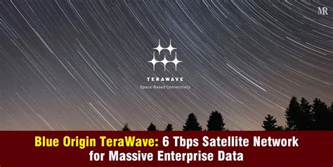 Blue Origin Terawave Satellite Network For Massive Data