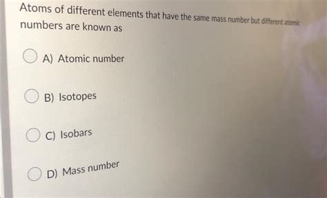Solved Atoms Of Different Elements That Have The Same Mass Chegg