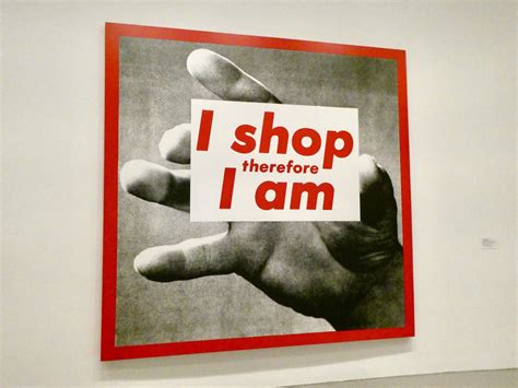 Barbara Krugers I Shop Therefore I Am What You Should Know