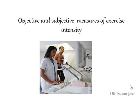 Subjective And Objective Measure Of Exercise Testing Pptx