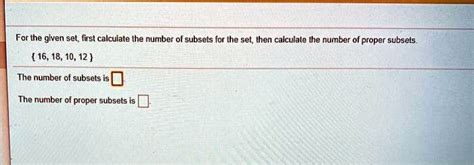 Solved For The Given Set First Calculate The Number Of Subsets For Ihe Set Then Calculate Ihe