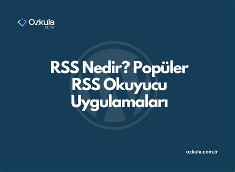 Rss Nedir Popüler Rss Okuyucu Uygulamaları Özkula Blog