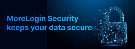Morelogin Security Keeps Your Data Secure