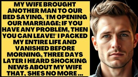 My Wife Brought Another Man To Our Bed Saying Im Opening Our