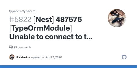 [nest] 487576 [typeormmodule] Unable To Connect To The Database Retrying 9 · Issue 5822