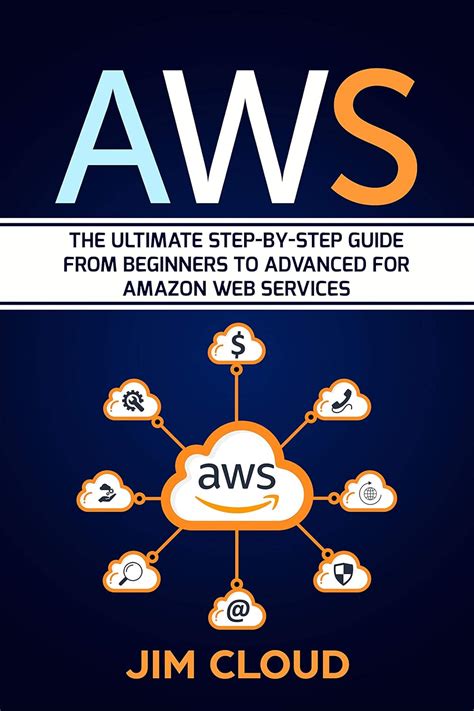 AWS The Ultimate Step By Step Guide From Beginners To Advanced For