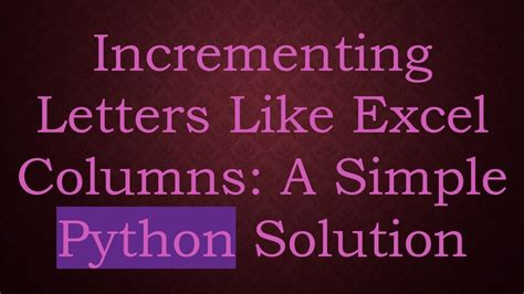 Incrementing Letters Like Excel Columns A Simple Python Solution Youtube