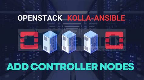 Add Controller Nodes Into Existing Openstack Cluster Using Kolla Ansible