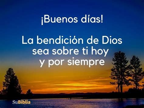 Bendiciones De Buenos Días Mensajes Para Inspirar El Día De Hoy Biblia
