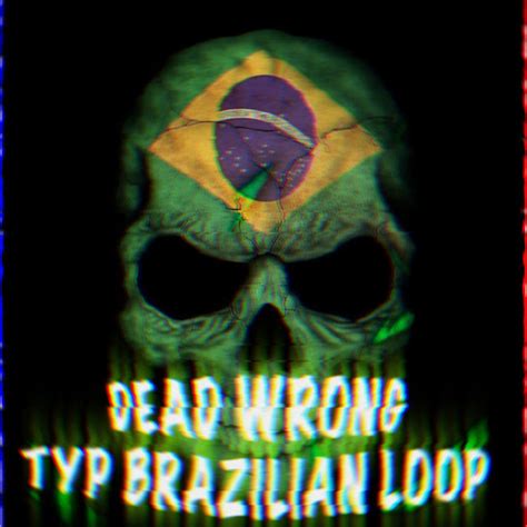 Dead Wrong Type Brazilian Loop Youtube Music