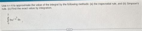 Solved Use N To Approximate The Value Of The Integral By Chegg