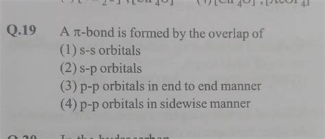 Q19 A Bond Is Formed By The Overlap Of 1 S S Orbitals 2 S P Orbitals 3 P P Orbitals In