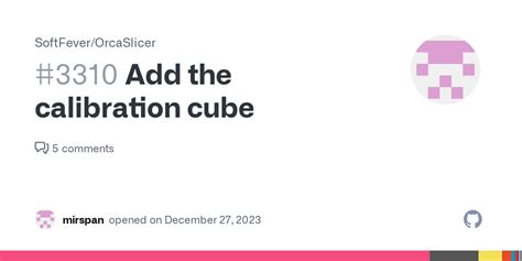 Add The Calibration Cube · Issue 3310 · Softfever Orcaslicer · Github