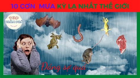 Top 10 Cơn Mưa Kỳ Lạ Và Đáng Sợ Nhất Thế Giới Youtube