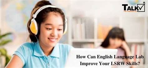 How Can English Language Lab Improve Your Lsrw Skills