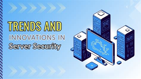 Latest Trends And Innovations In Server Security