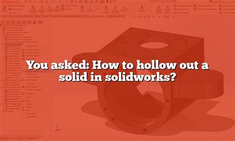 You Asked How To Hollow Out A Solid In Solidworks