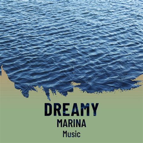 Zzz Dreamy Marina Music Zzz Album By Ocean Waves For Sleep Spotify