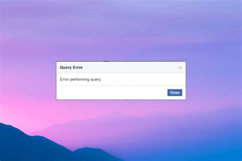 3 Ways To Fix An Error Performing A Query On Facebook