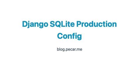 django sqlite production config r hypeurls