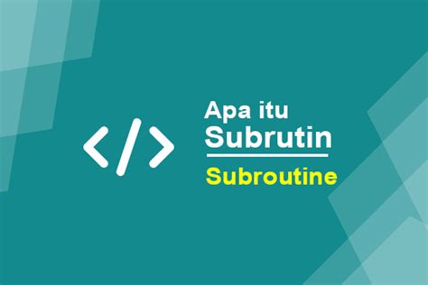 apa itu subrutin subroutine fungsi beserta manfaatnya