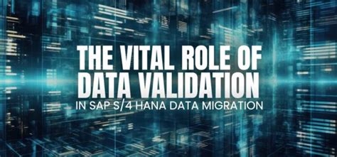 The Vital Role Of Data Validation Preload And Post Load In SAP S 4 HANA Data Migration DME