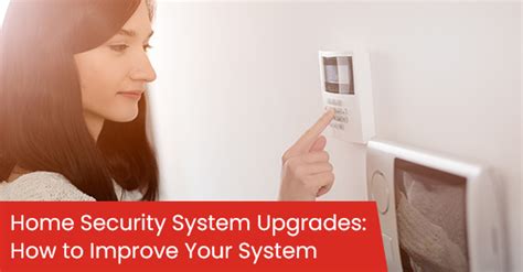Home Security System Upgrades How To Improve Your System