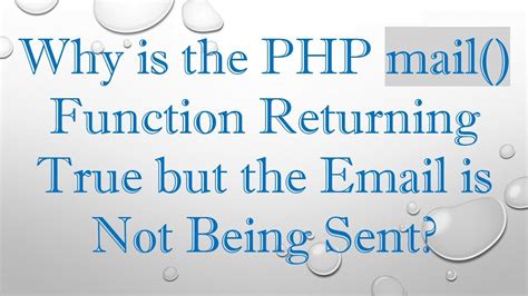 Why Is The Php Mail Function Returning True But The Email Is Not Being Sent Youtube