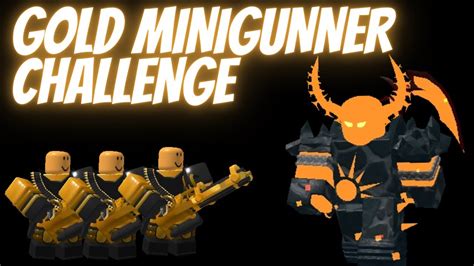 Tds Golden Minigunner Challenge Tower Defense Simulator Roblox Youtube