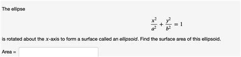 Solved The Ellipse Is Rotated About The X Axis To Form A