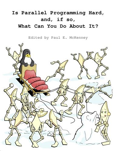 Is Parallel Programming Hard And If So What Can You Do About It Paul E
