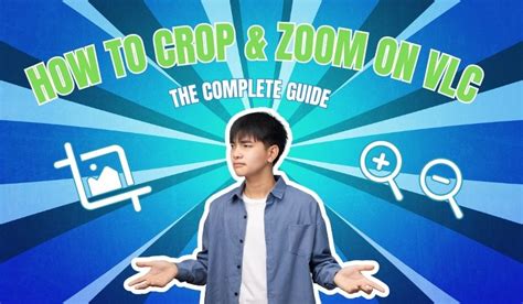 使用 Vlc 改造视频：裁剪和缩放的简单指南