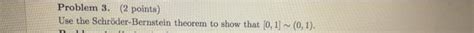 Solved Problem 3 2 Points Use The Schröder Bernstein