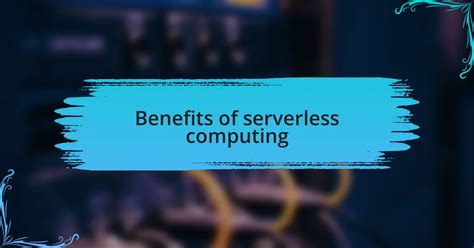 My Experience With Serverless Computing • My Experience With Serverless Computing •