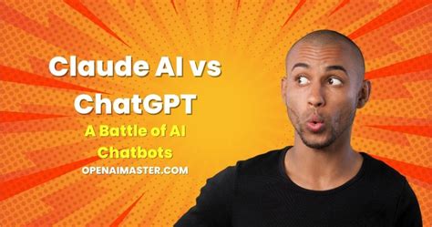 Claude AI Vs ChatGPT A Battle Of AI Chatbots Open AI Master